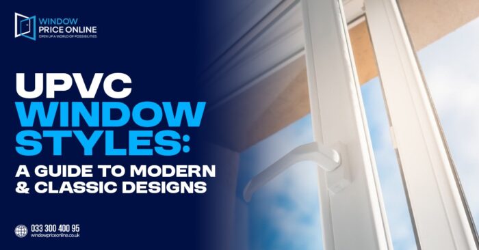 uPVC Window Styles: A Guide to Modern and Classic Designs